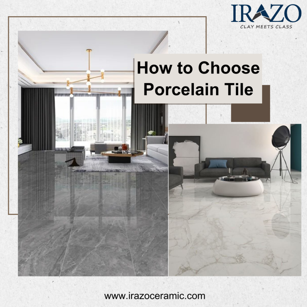 How to Choose Porcelain Tile: Top 10 Tips - irazoceramic.com
